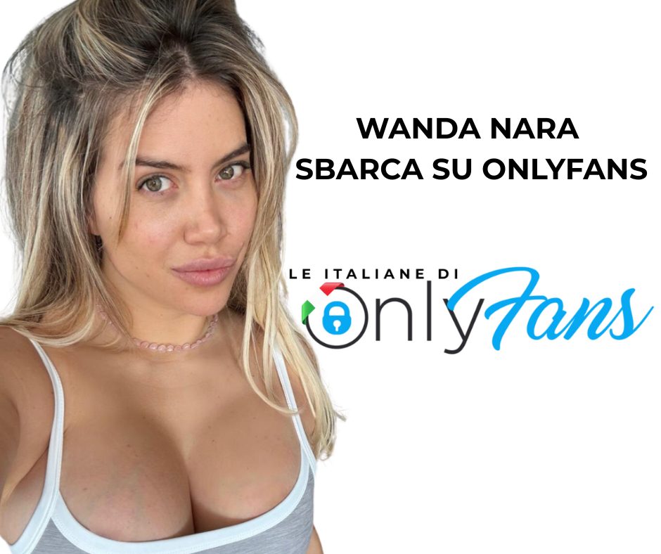 Wanda Nara su OnlyFans - LE ITALIANE DI ONLYFANS